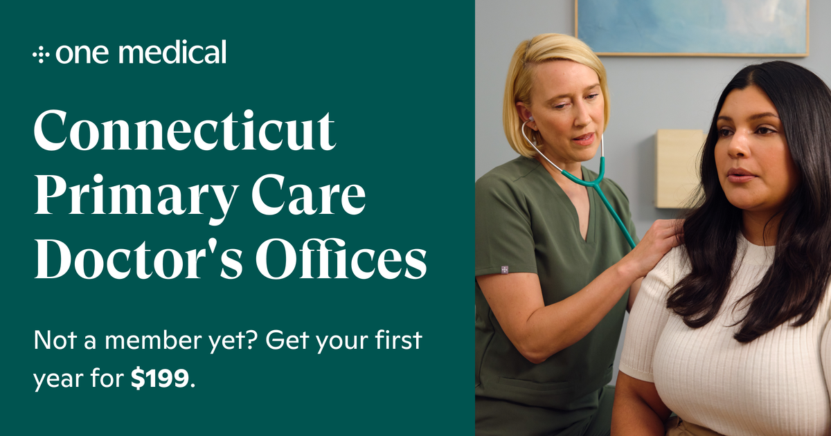Your Primary Care Doctors in the Connecticut Area | One Medical